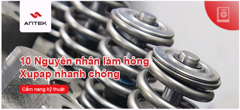 10 Nguyên nhân làm hỏng Xupap nhanh chóng - AnThai