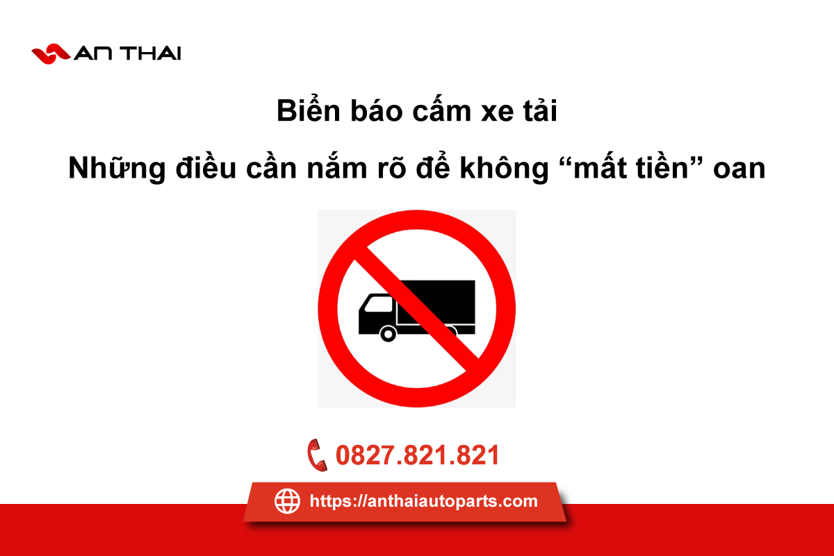 Biển báo cấm xe tải: Phân loại, mức phạt tương ứng khi vi phạm!