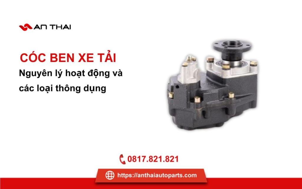 Cóc ben xe tải: Nguyên lý hoạt động và các loại thông dụng - AnThai